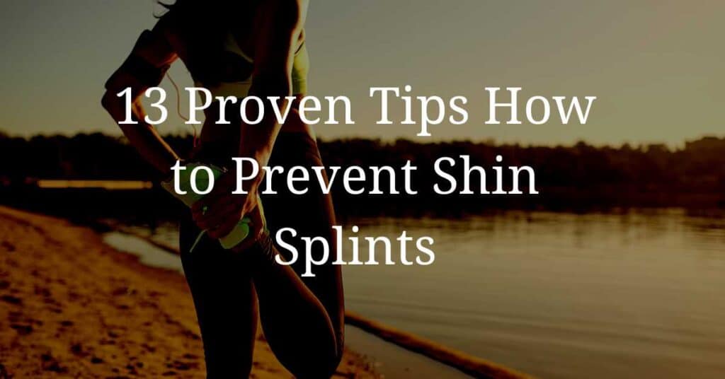 13 Proven Tips How To Prevent Shin Splints And Keep Your Healthy | FitFab50