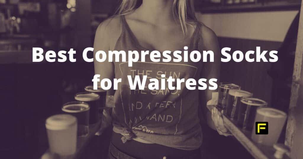 Best Compression Socks For Waitress | FitFab50