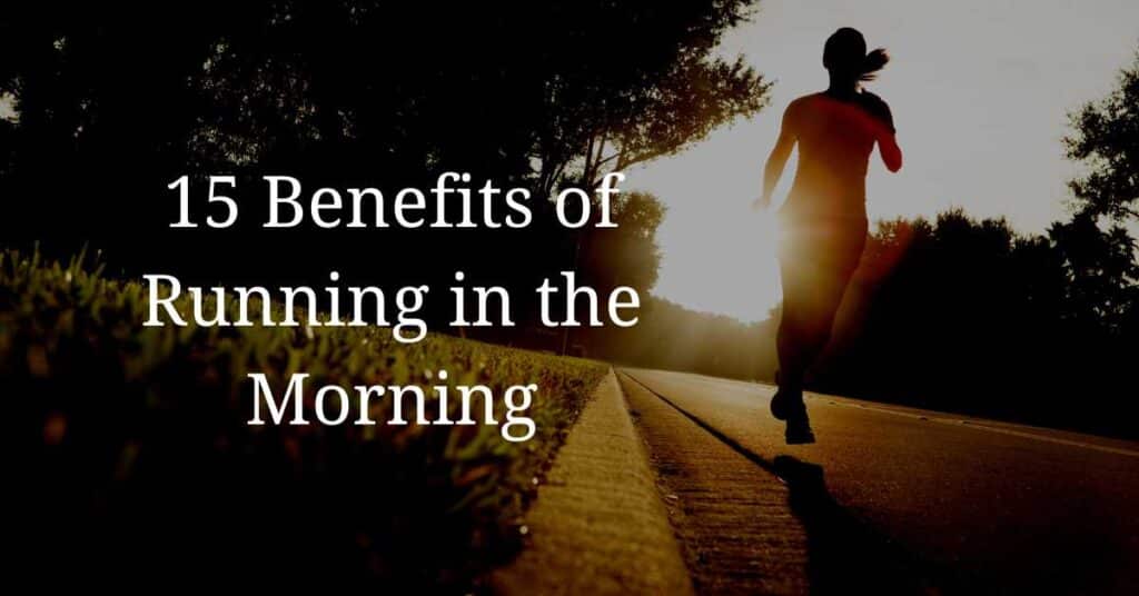 15 Benefits Of Running In The Morning | FitFab50