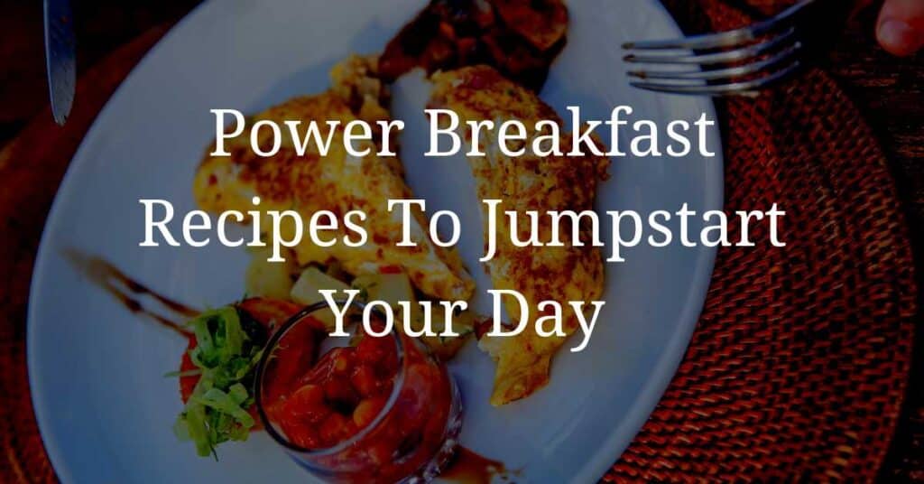 5 Power Breakfast Recipes - Ideas To Jumpstart Your Day | FitFab50