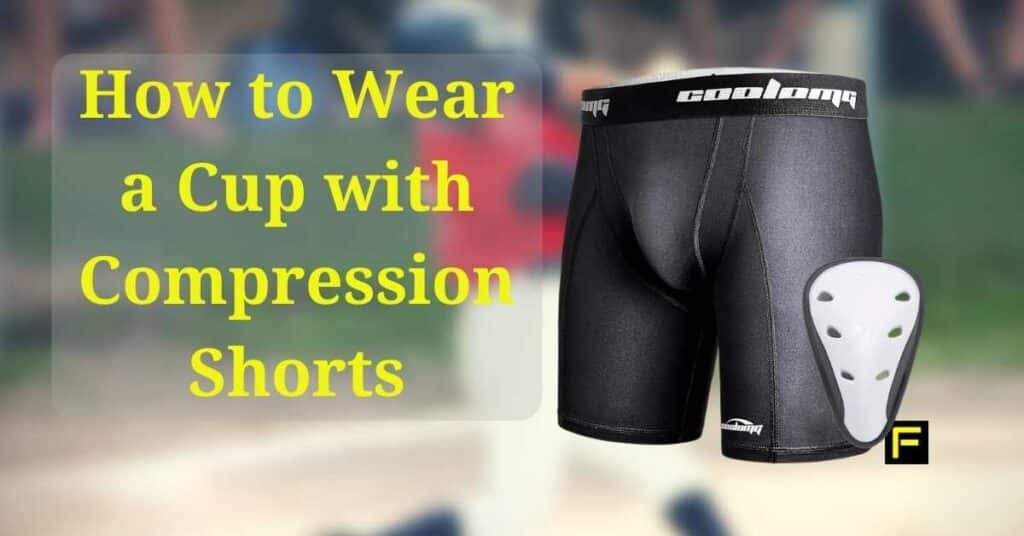 How To Wear A Cup With Compression Shorts | Ensuring Comfort And ...