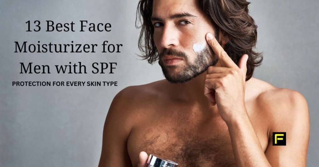 13 Best Face Moisturizer For Men With SPF: Protection For Every Skin ...