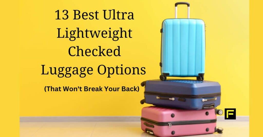 13 Best Ultra Lightweight Checked Luggage Options In 2026 (That Won't ...
